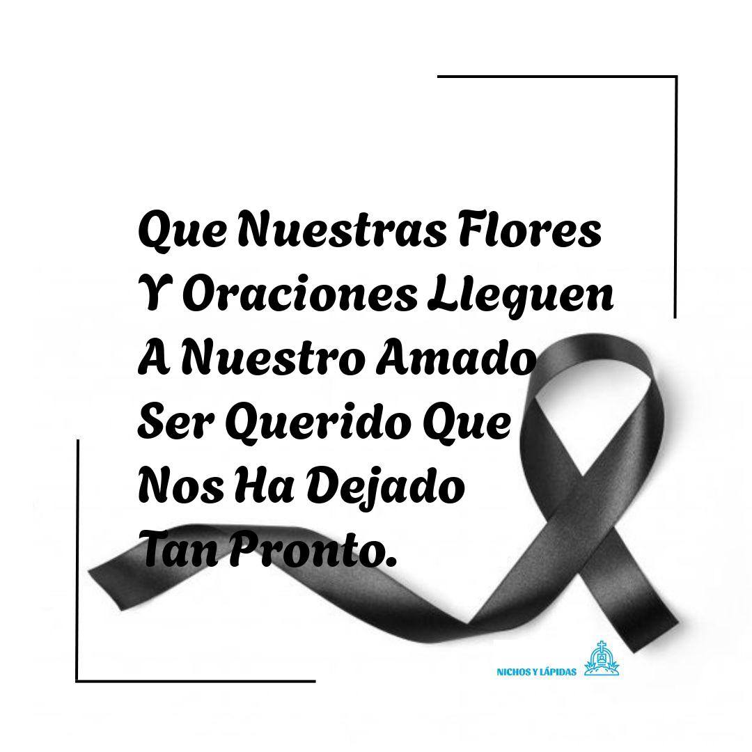 Que Nuestras Flores Y Oraciones Lleguen A Nuestro Amado Ser Querido Que ...