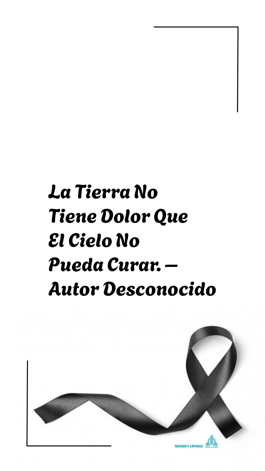 La Tierra No Tiene Dolor Que El Cielo No Pueda Curar. – Autor ...