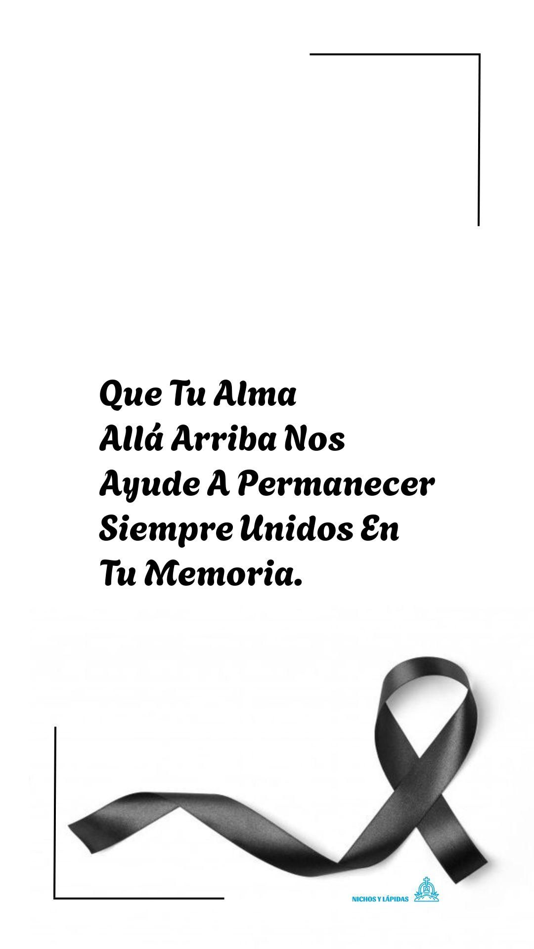 Que Tu Alma Allá Arriba Nos Ayude A Permanecer Siempre Unidos En Tu ...